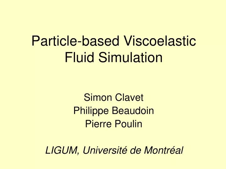 PPT - Particle-based Viscoelastic Fluid Simulation PowerPoint Presentation - ID:5715196