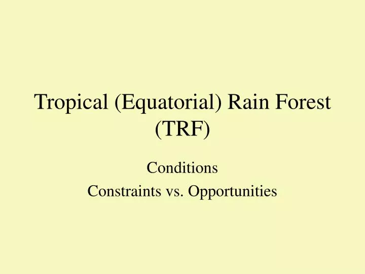PPT - Tropical (Equatorial) Rain Forest (TRF) PowerPoint Presentation ...