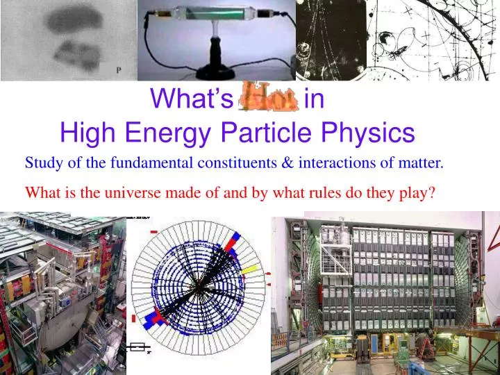 PPT - What’s Hot in High Energy Particle Physics PowerPoint ...