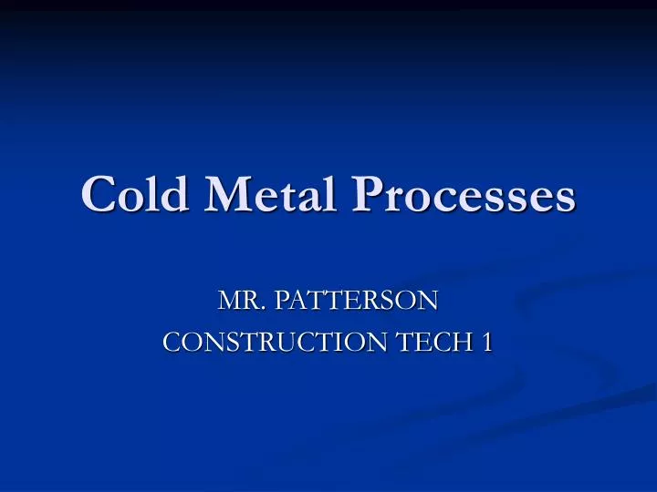 PPT - Cold Metal Processes PowerPoint Presentation, free download - ID ...