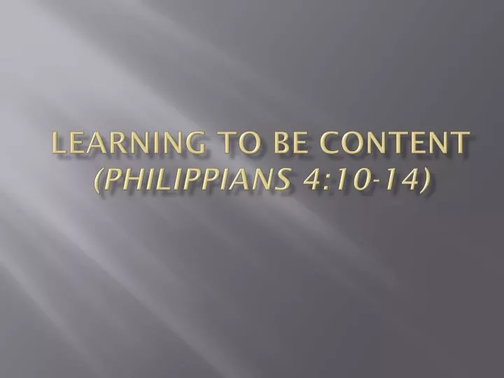 PPT - Learning to Be Content (Philippians 4:10-14) PowerPoint ...