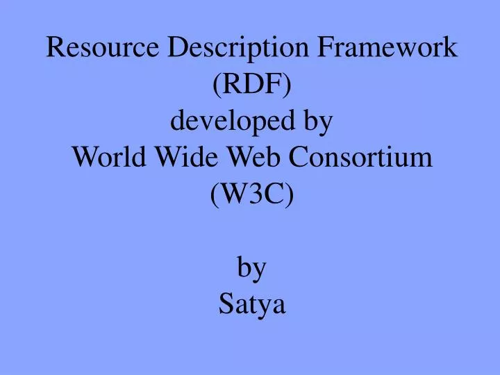 PPT - Resource Description Framework (RDF) developed by World Wide Web ...