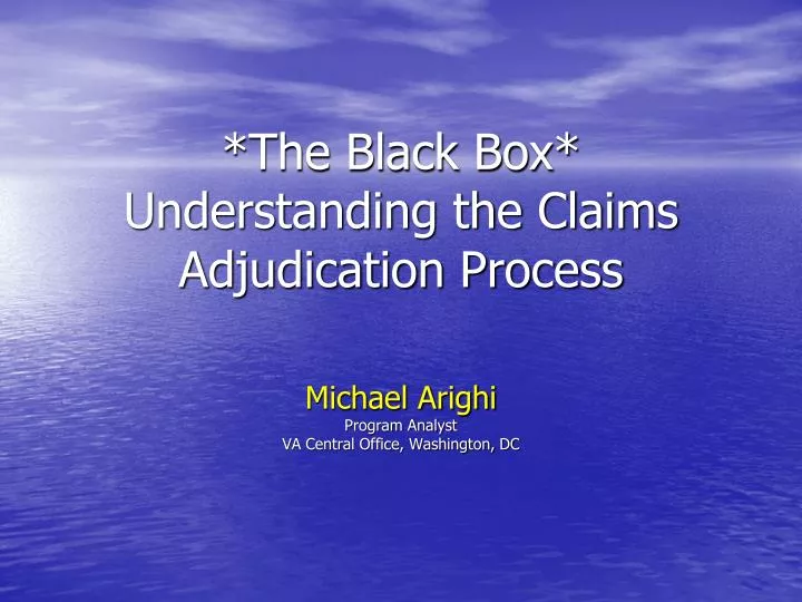 PPT - *The Black Box* Understanding the Claims Adjudication Process ...