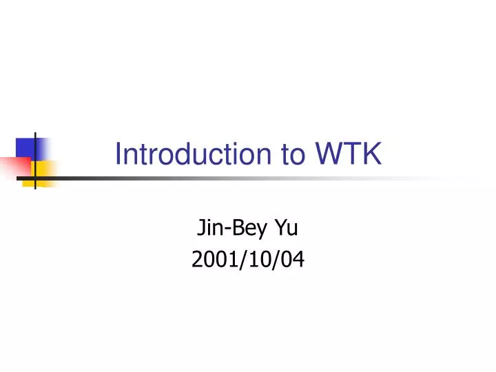 PPT - Introduction to WTK PowerPoint Presentation, free download - ID ...