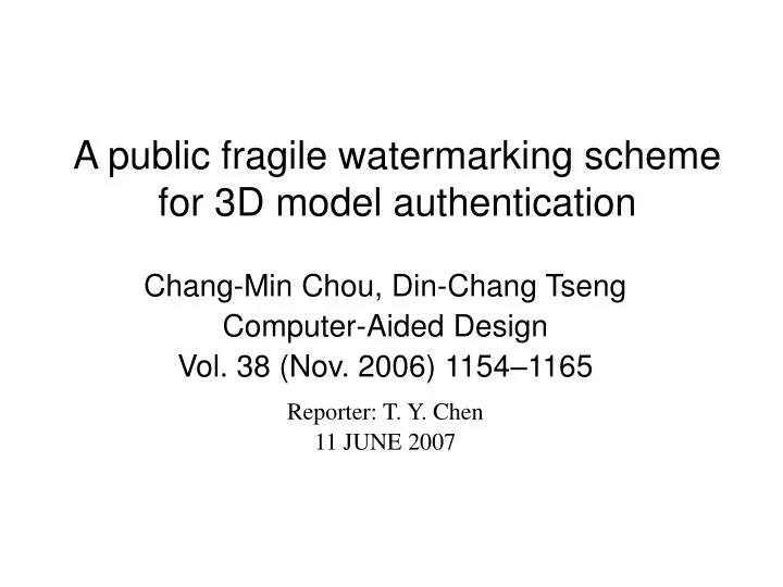 Ppt A Public Fragile Watermarking Scheme For 3d Model Authentication Powerpoint Presentation