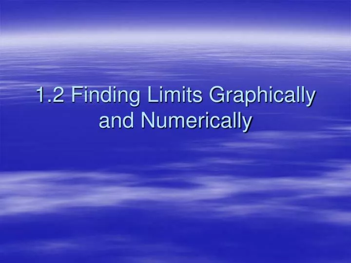 Ppt 12 Finding Limits Graphically And Numerically Powerpoint 7918