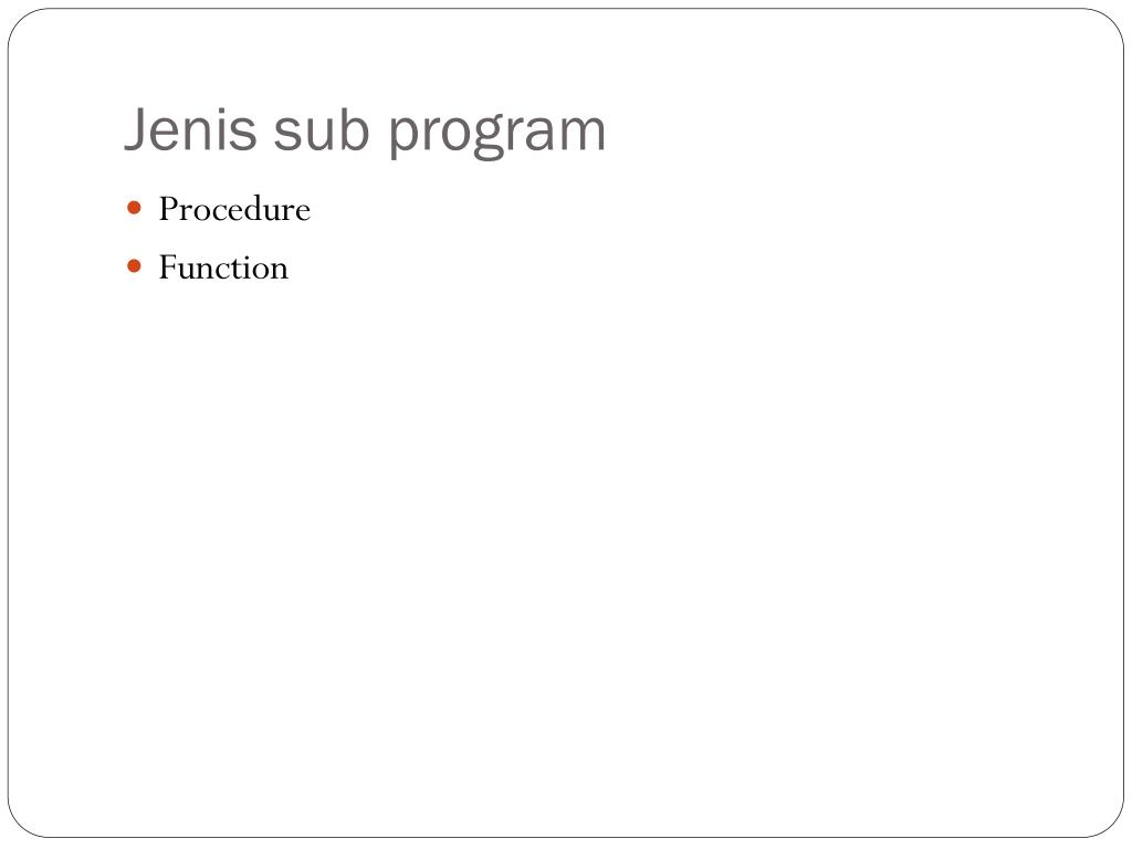 PPT - SUB PROGRAM (Procedure / Function) PowerPoint Presentation, free ... PPT - SUB PROGRAM (Procedure / Function) PowerPoint Presentation, free ...