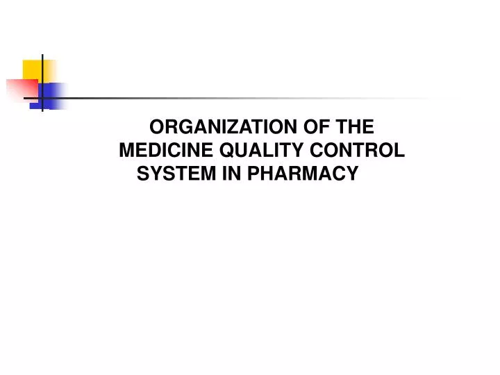 PPT - ORGANIZATION OF THE MEDICINE QUALITY CONTROL SYSTEM IN PHARMACY ...