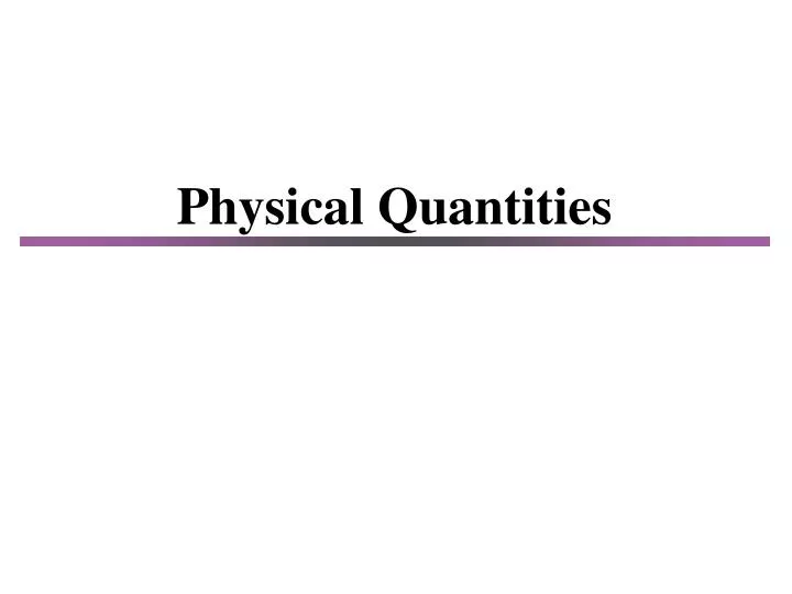 PPT - Physical Quantities PowerPoint Presentation, free download - ID ...