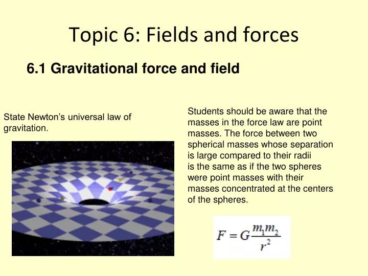 PPT - Topic 6: Fields and forces PowerPoint Presentation, free download ...