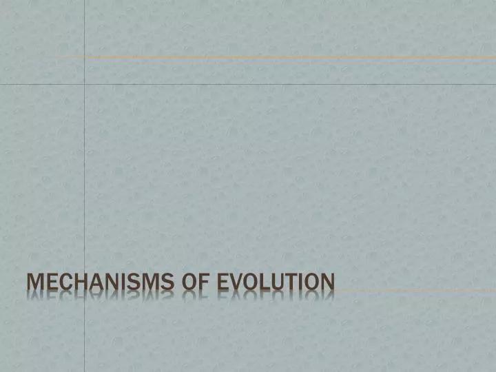 PPT - Mechanisms of Evolution PowerPoint Presentation, free download ...