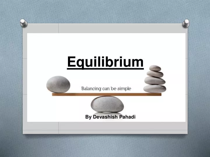 PPT - Equilibrium PowerPoint Presentation, free download - ID:5729485