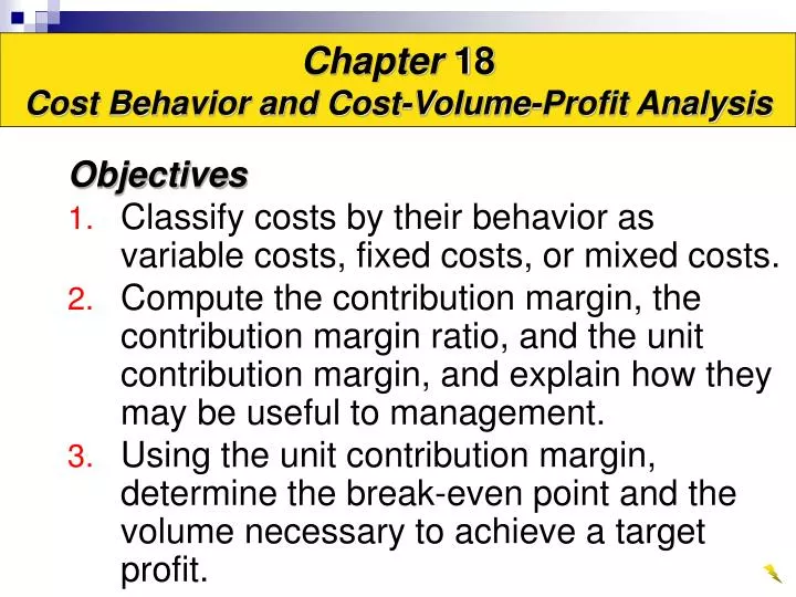 PPT - Objectives Classify costs by their behavior as variable costs ... PPT - Objectives Classify costs by their behavior as variable costs ...
