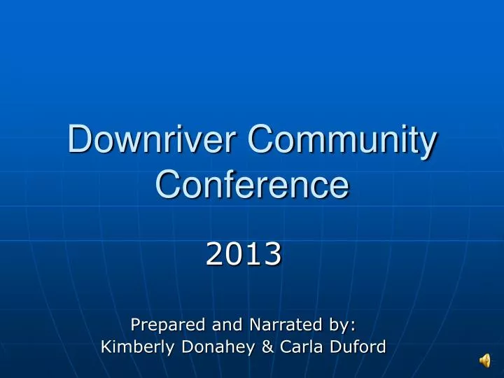 PPT - Downriver Community Conference PowerPoint Presentation, free ...