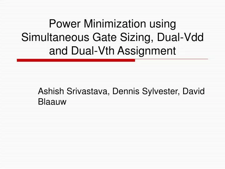 Ppt Power Minimization Using Simultaneous Gate Sizing Dual Vdd And