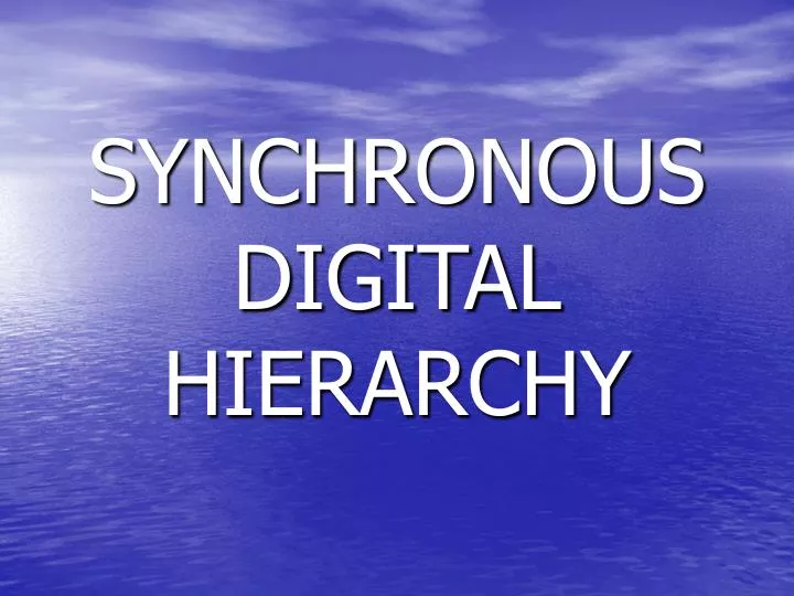 PPT - SYNCHRONOUS DIGITAL HIERARCHY PowerPoint Presentation, free ...