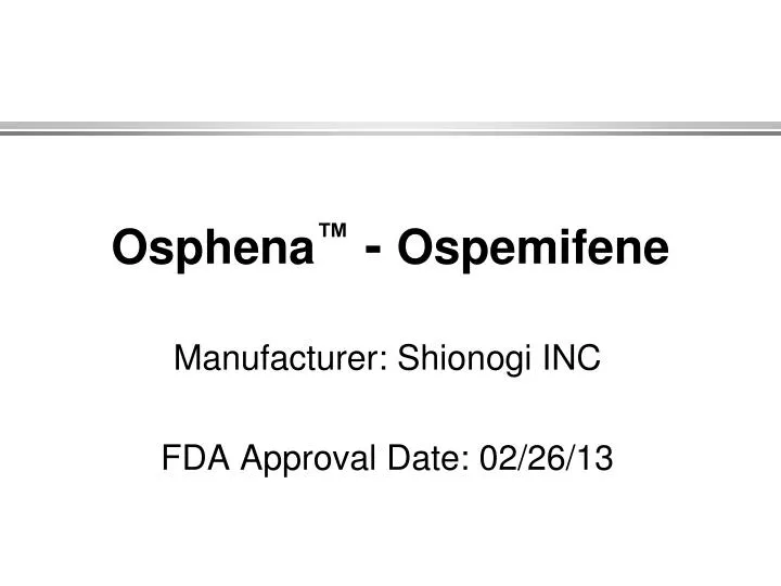 PPT - Osphena ™ - Ospemifene PowerPoint Presentation, free download ...