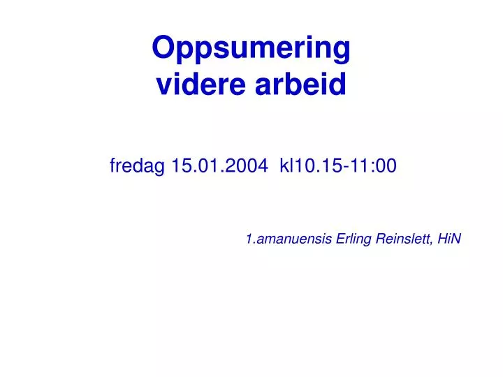 PPT - Oppsumering videre arbeid PowerPoint Presentation, free download ...