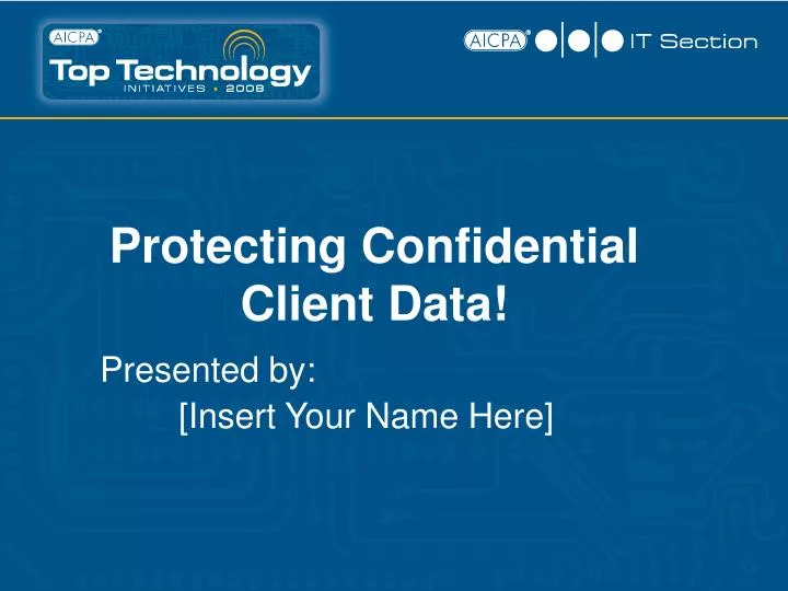 PPT - Protecting Confidential Client Data! PowerPoint Presentation ...