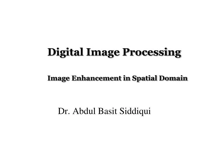 PPT - Digital Image Processing Image Enhancement in Spatial Domain PowerPoint Presentation - ID ...