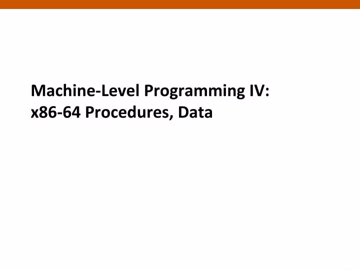 PPT - Machine-Level Programming IV: x86-64 Procedures, Data PowerPoint Presentation - ID:5737132