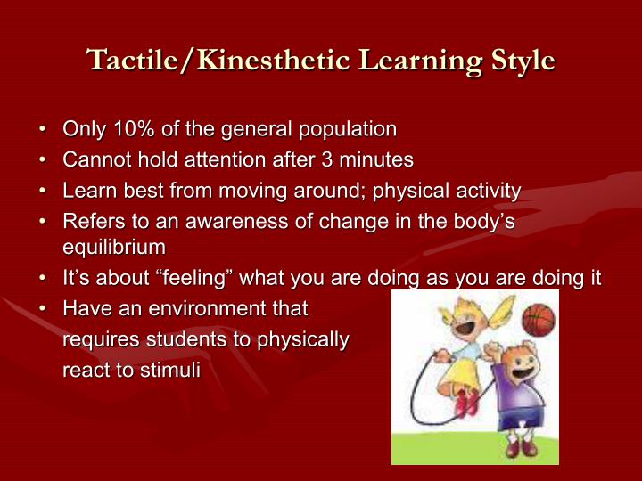 PPT - Visual, Auditory, and Tactile/Kinesthetic Learning Styles ... PPT - Visual, Auditory, and Tactile/Kinesthetic Learning Styles ...
