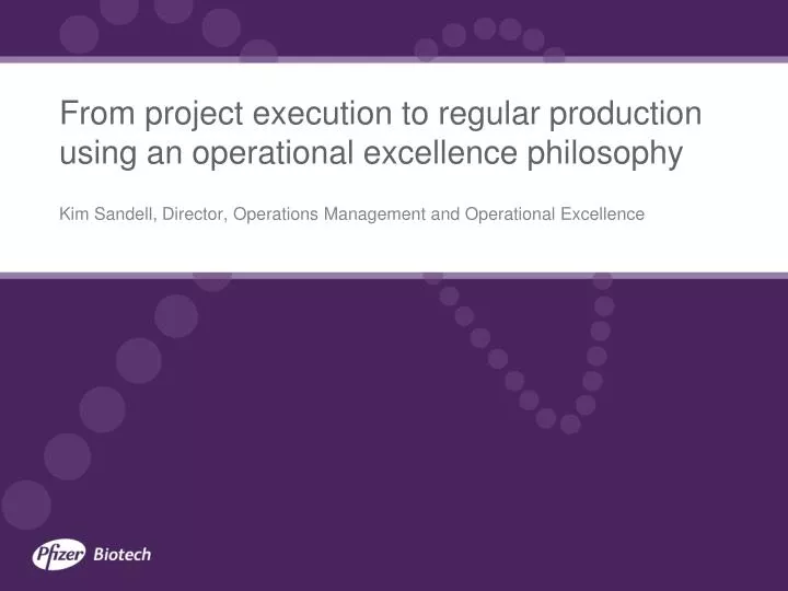 PPT - From project execution to regular production using an operational ...