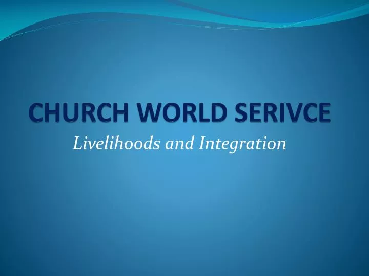PPT - CHURCH WORLD SERIVCE PowerPoint Presentation, free download - ID ...