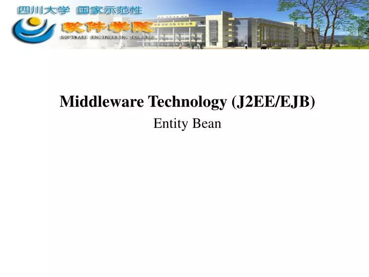 PPT - Middleware Technology (J2EE/EJB) Entity Bean PowerPoint Presentation - ID:5738699