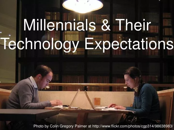 PPT - Millennials & Their Technology Expectations PowerPoint ...