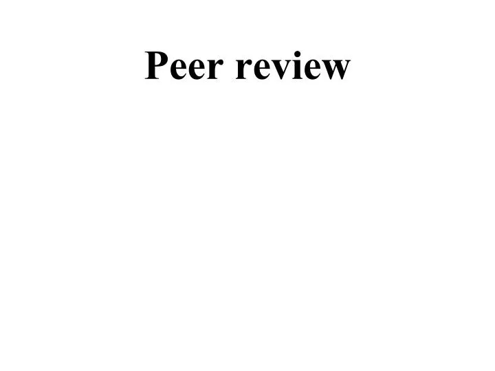 PPT - Peer review PowerPoint Presentation, free download - ID:5740163