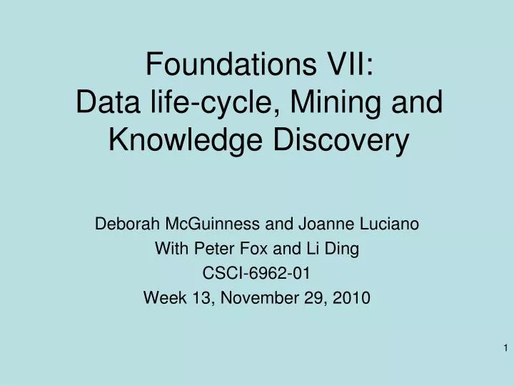 PPT - Foundations VII: Data life-cycle, Mining and Knowledge Discovery PowerPoint Presentation ...