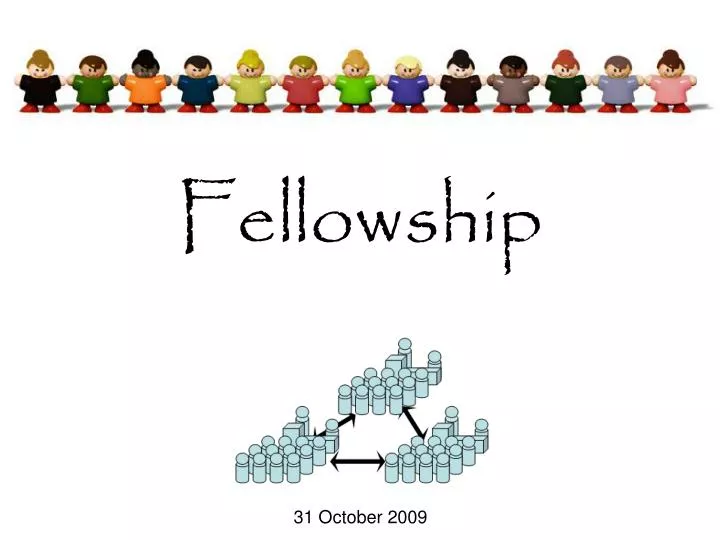 PPT - Fellowship PowerPoint Presentation, free download - ID:5740777