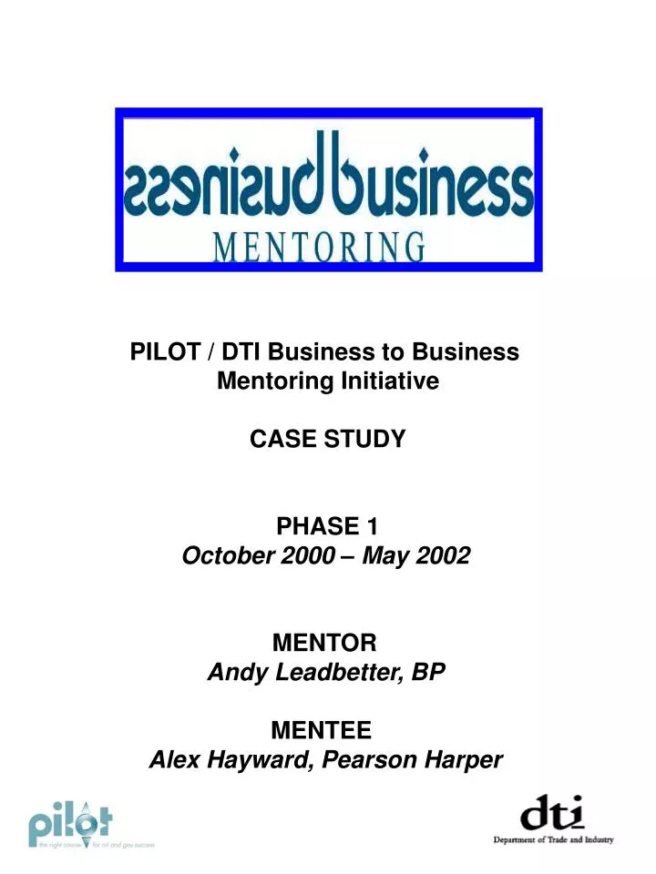 PPT - PILOT / DTI Business to Business Mentoring Initiative CASE STUDY ...
