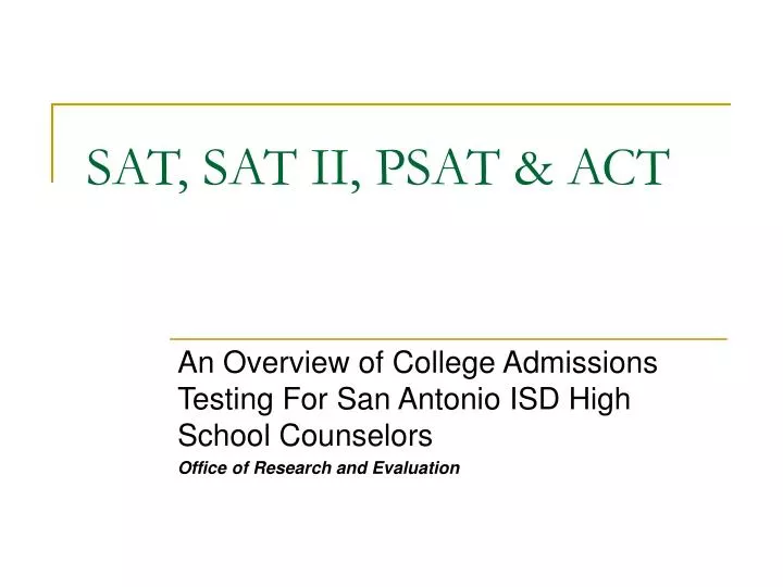 PPT - SAT, SAT II, PSAT & ACT PowerPoint Presentation, free download ...