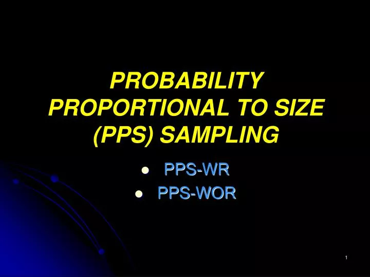 PPT - PROBABILITY PROPORTIONAL TO SIZE (PPS) SAMPLING PowerPoint ...