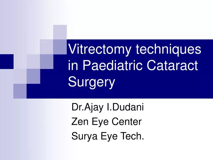 PPT - Vitrectomy techniques in Paediatric Cataract Surgery PowerPoint ...