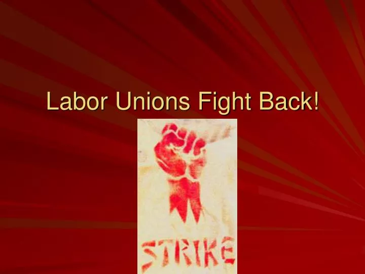 PPT - Labor Unions Fight Back! PowerPoint Presentation, free download ...
