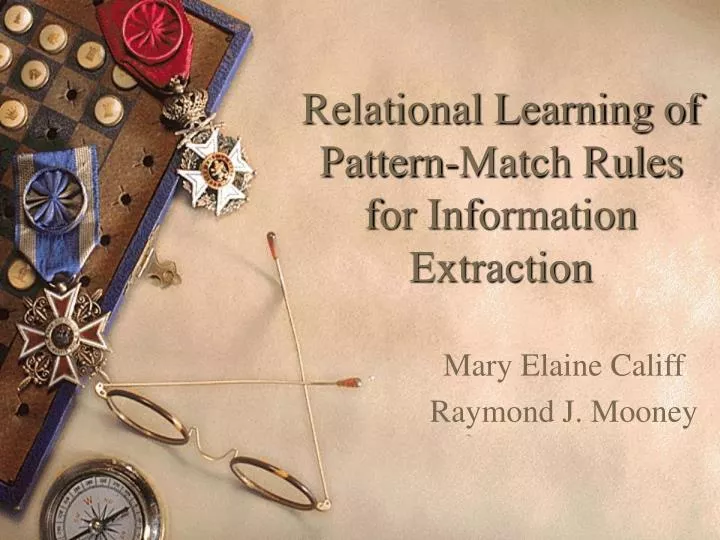 PPT - Relational Learning of Pattern-Match Rules for Information ...