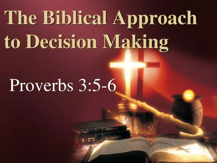 PPT - The Biblical Approach to Decision Making PowerPoint Presentation ...