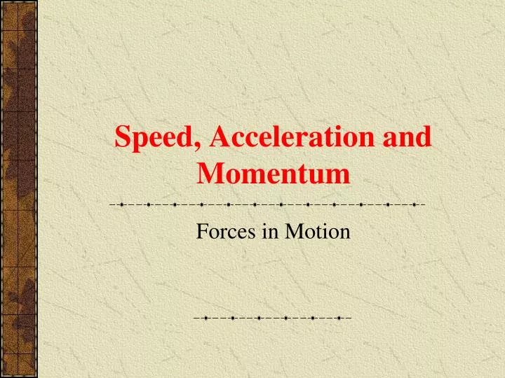 PPT - Speed, Acceleration and Momentum PowerPoint Presentation, free ...