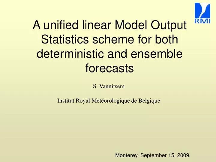 PPT - A unified linear Model Output Statistics scheme for both ...