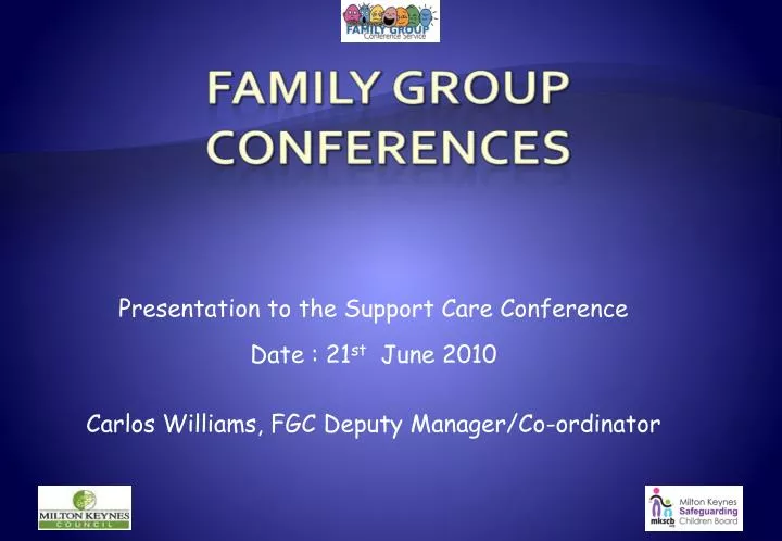 PPT - Presentation to the Support Care Conference Date : 21 st June ...