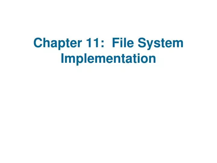 Ppt Chapter 11 File System Implementation Powerpoint Presentation Free Download Id 5754594
