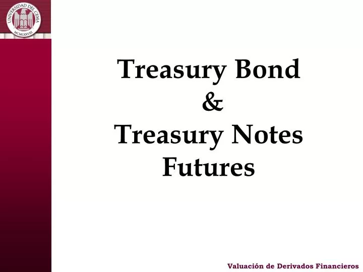 PPT - Treasury Bond & Treasury Notes Futures PowerPoint Presentation ...