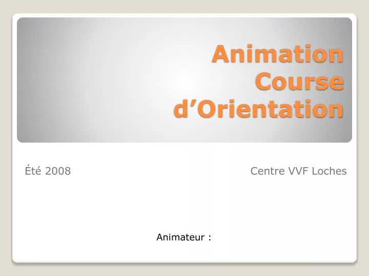 PPT - Animation Course d’Orientation PowerPoint Presentation, free ...
