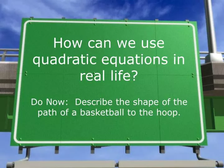 Ppt How Can We Use Quadratic Equations In Real Life Powerpoint