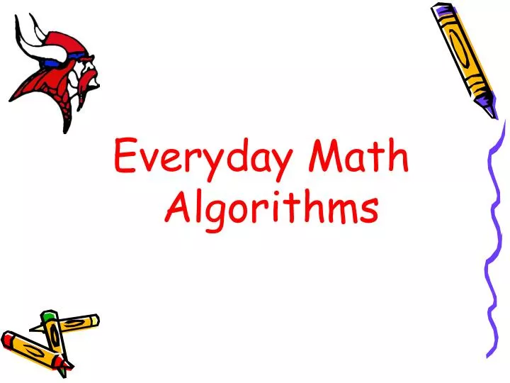 PPT - Everyday Math Algorithms PowerPoint Presentation, free download - ID:5757950