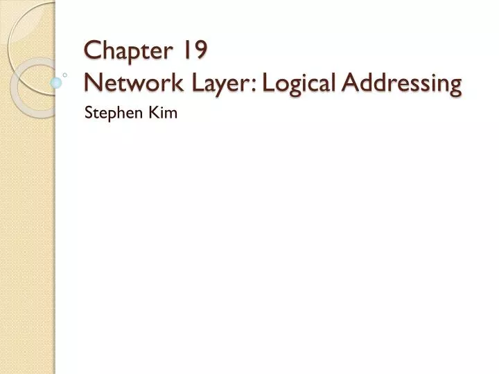 PPT - Chapter 19 Network Layer: Logical Addressing PowerPoint ...