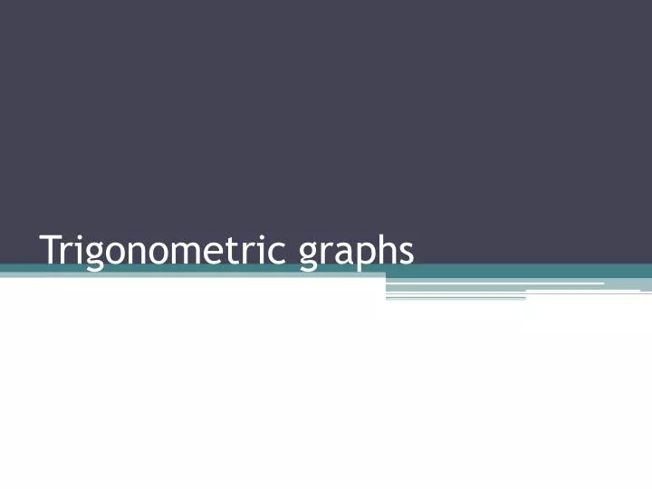 PPT - Trigonometric graphs PowerPoint Presentation, free download - ID ...